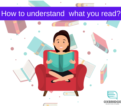 How to understand what you read? - Oxbridge Education Center